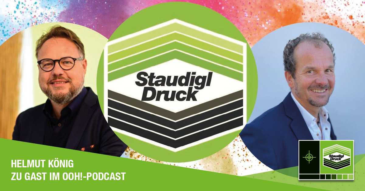 Helmut König zu Gast im OOH!-Podcast | Staudigl-Druck